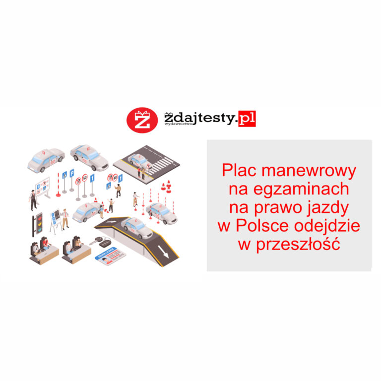 Plac manewrowy na egzaminach na prawo jazdy w Polsce odejdzie w ...